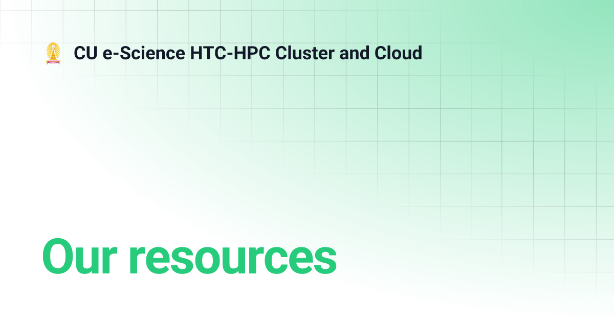Our resources | CU e-Science HTC-HPC Cluster and Cloud